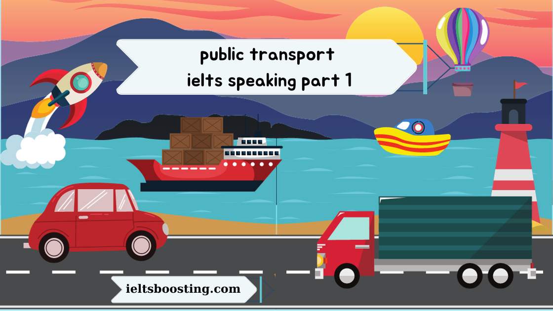 Public transport ielts speaking part 1