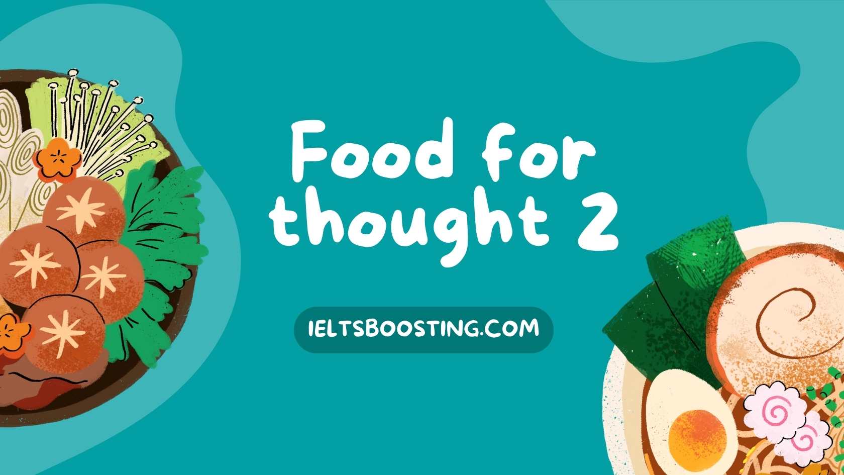 Food for thought 2 ielts reading - boost your reading
