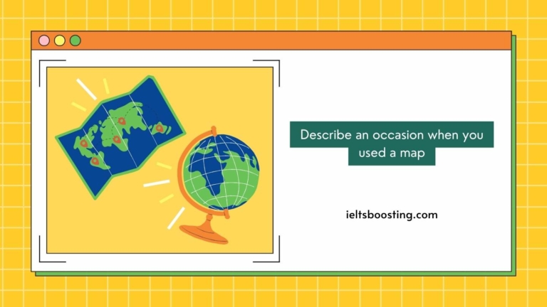 Describe an occasion when you used a map - Speaking part 2