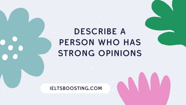 Describe a person who has strong opinions - speaking part 2